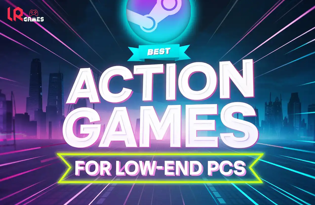 Best Action Games for Low-End PCs (2026 Edition) - LRDev Games